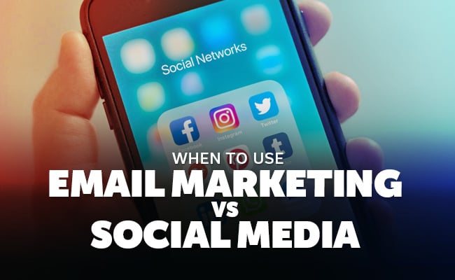 When to Use Email Marketing vs Social Media
