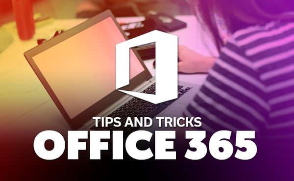 Tips and Tricks - Office 365 Tips and Tricks - Office 365